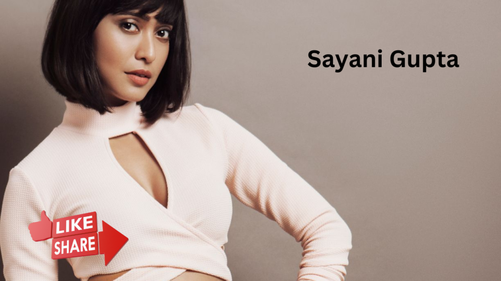 Unveiling the Remarkable Journey of Sayani Gupta: A Biography ...